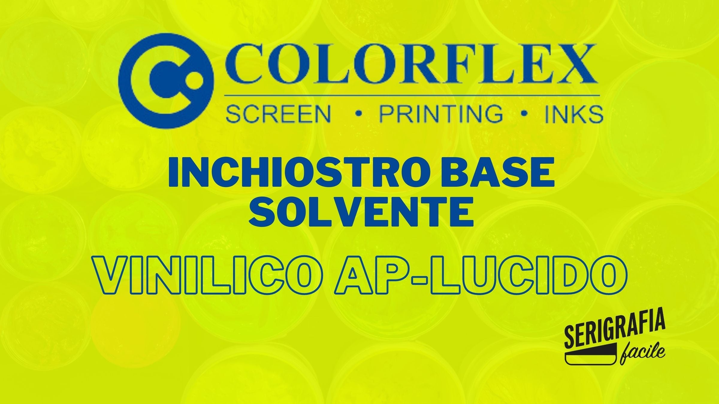 INCHIOSTRI VINILICI AP-LUCIDO - COLORFLEX - SERIGRAFIAFACILE.IT ...